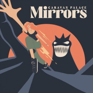 "Mirrors", le nouveau single de Caravan Palace - Just Music