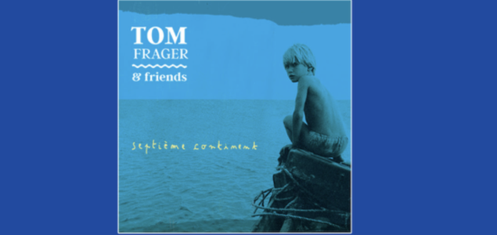 "Septième continent", le nouvel album de Tom Frager - Just Music